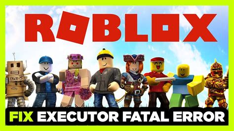 How To Fix Roblox Executor Fatal Error Youtube