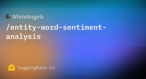 Whiteangels Entity Word Sentiment Analysis · Hugging Face