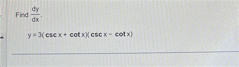 Solved Find Dydxy3cscxcotxcscx Cotx