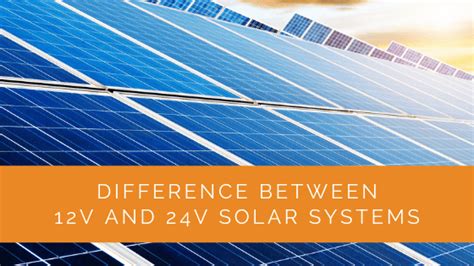 Difference Between 12v And 24v Solar Systems Solar Panels Network USA