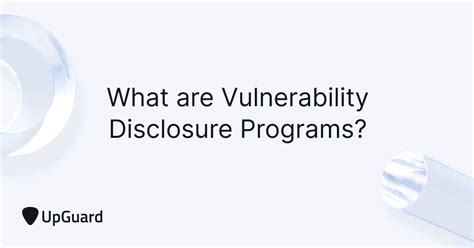 what are vulnerability disclosure programs upguard