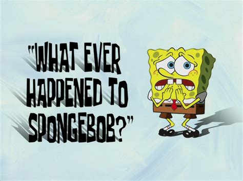 File What Ever Happened To Spongebob Title Card Png Spongebob Wiki The Spongebob Encyclopedia