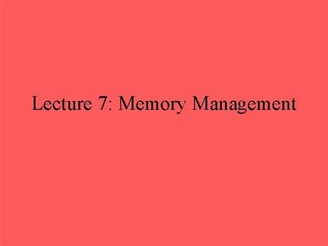 Lecture 7 Memory Management Memory Management Subdividing Memory