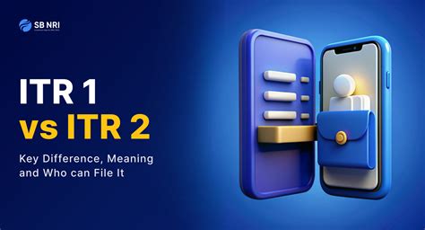 Itr Vs Itr Key Difference Meaning And Who Can File It Sbnri