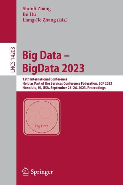 Big Data Bigdata 2023 12th International Conference Held As Part Of The Services Conference