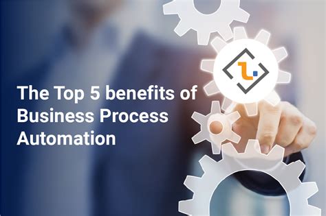 The Top 5 Benefits Of Business Process Automation
