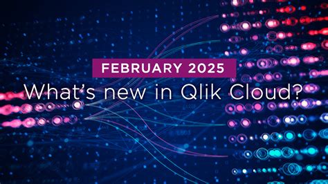 Whats New In Qlik Cloud Feb 2025