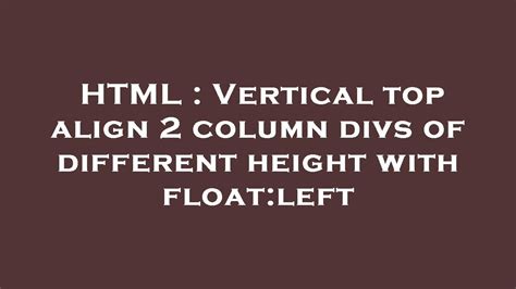 Html Vertical Top Align 2 Column Divs Of Different Height With Float