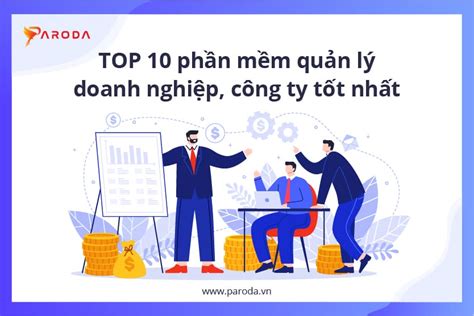 Top phần mềm quản lý doanh nghiệp tốt nhất