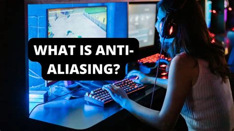 What Is Anti Aliasing How Does It Work Geeksdigitcom