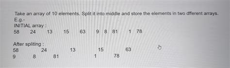 solved take an array of 10 elements split it into middle