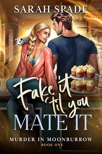 Fake It Til You Mate It Murder In Moonburrow 1 By Sarah Spade