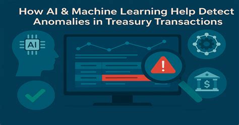 How Ai And Machine Learning Help Detect Anomalies In Treasury