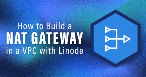 How To Build A Nat Gateway In A Vpc With Linode Akamai