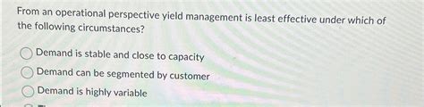 Solved From An Operational Perspective Yield Management Is