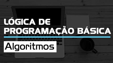 Algoritmos Curso De Lógica De Programação Básica Prime Cursos