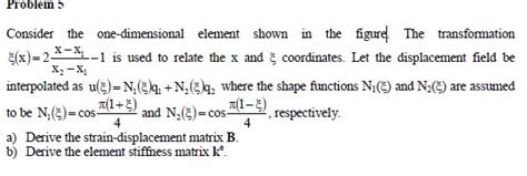 solved problem 5 consider the one dimensional element shown