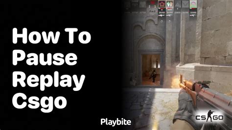 How To Pause A Replay In CS GO Playbite