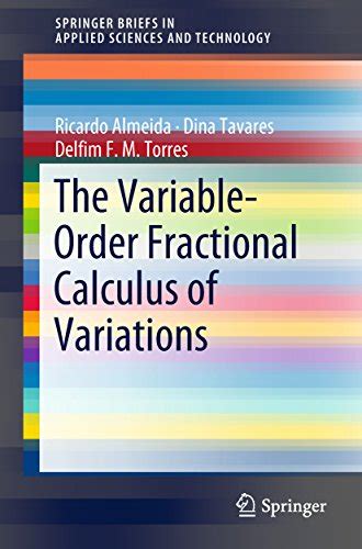The Variable Order Fractional Calculus Of Variations Springerbriefs In Applied Sciences And