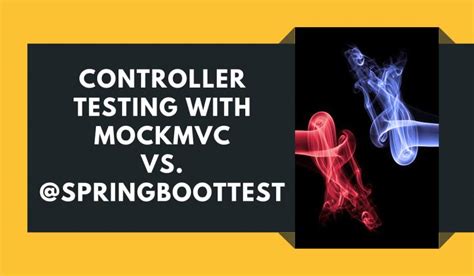 Choosing Between Mockmvc And Springboottest For Controller Testing Philip Riecks