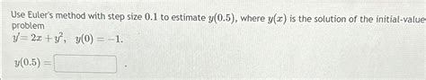 use euler s method with step size 0 1 ﻿to estimate