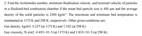 Solved 2 Find The Archimedes Number Minimum Fluidization