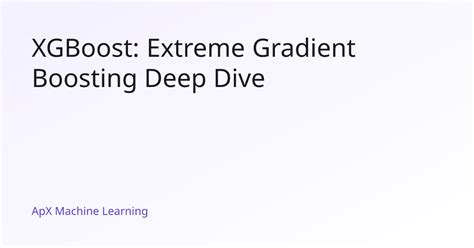 xgboost extreme gradient boosting deep dive