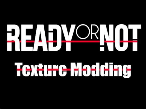 How To Create Mods Ready Or Not Modifications