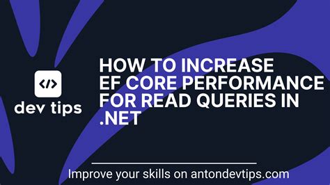 how to increase ef core performance for read queries in