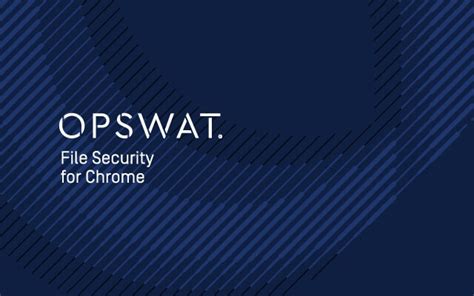 File Security For Chrome Is Now Open Source Opswat