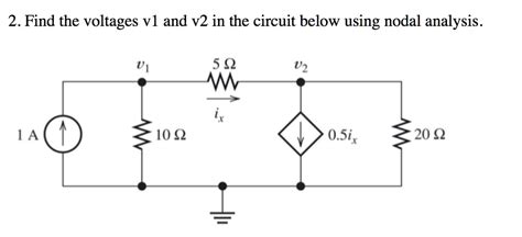 solved 2 find the voltages v1 and v2 in the circuit below using nodal