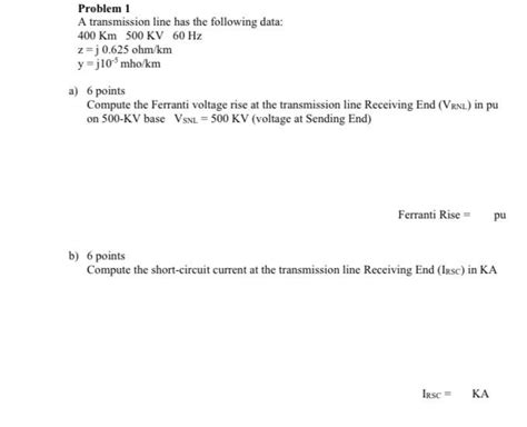 Solved Problem 1 A Transmission Line Has The Following Data