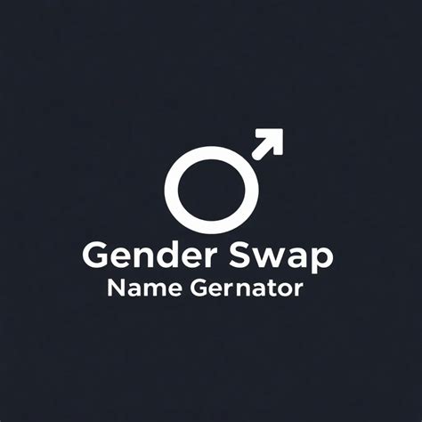 Gender Swap Name Generator Instantly Find Your Opposite Sex Name