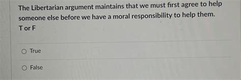 Solved The Libertarian Argument Maintains That We Must First