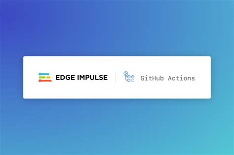 edge impulse on linkedin integrate your github workflow with edge