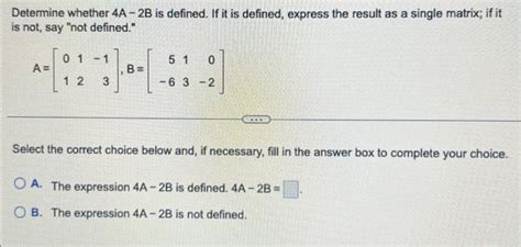 solved determine whether 4a−2b is defined if it is defined
