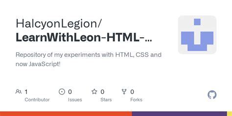 GitHub HalcyonLegion LearnWithLeon HTML CSS JavaScript Repository Of My Experiments With HTML