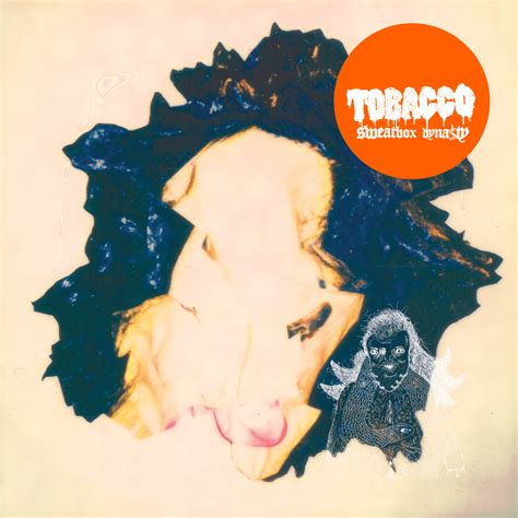 Tobacco Sweatbox Dynasty Lyrics And Tracklist Genius