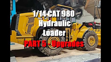 1 14 Hydraulic Cat 980 Loader Part 5 Upgrades Youtube