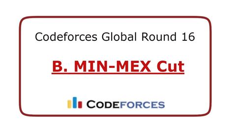 b min mex cut codeforces global round 16 youtube