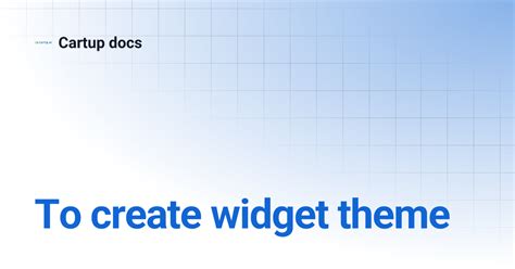 To Create Widget Theme Cartup Docs