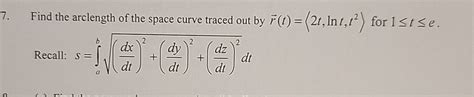 Solved Find The Arclength Of The Space Curve Traced Out By