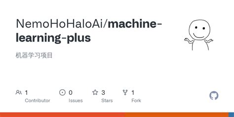 Github Nemohohaloaimachine Learning Plus 机器学习项目