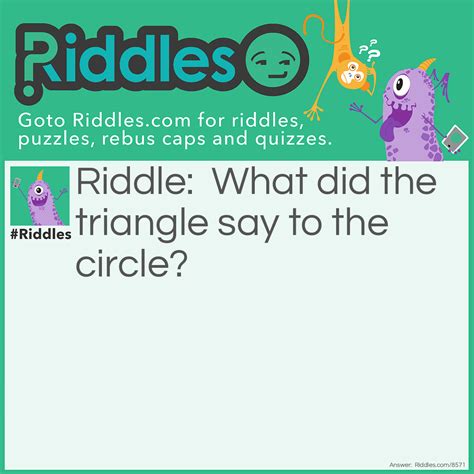 What Did The Triangle Say To The Circle Riddle And Answer