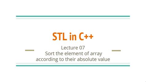 Lecture 07 Sort The Element Of The Array According To Their Absolute