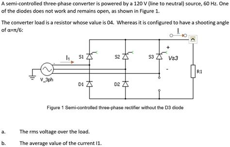 Solved A Semi Controlled Three Phase Converter Is Powered By A 120 V