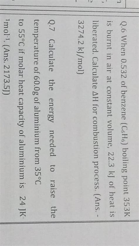 Q6 When 0532 Of Benzene C6 H6 Boiling Point 353 K Is Burnt In Air A