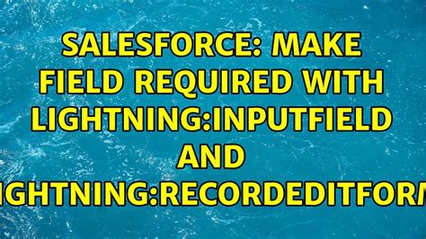 Salesforce Make Field Required With Lightninginputfield And Lightning