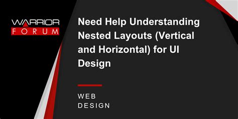 Need Help Understanding Nested Layouts Vertical And Horizontal For Ui