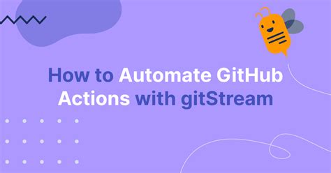 How To Automate Github Actions With Gitstream Linearb Blog